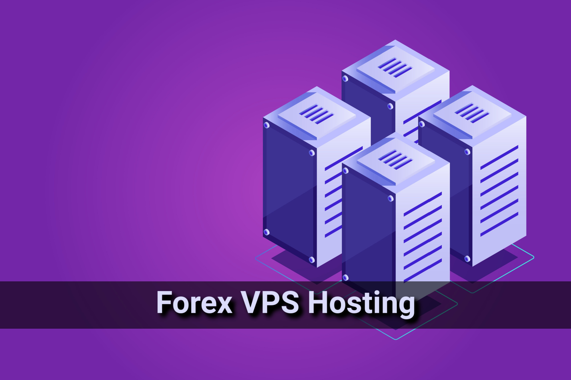 The Top 9 Forex VPS Hosting Providers for Simple Trading